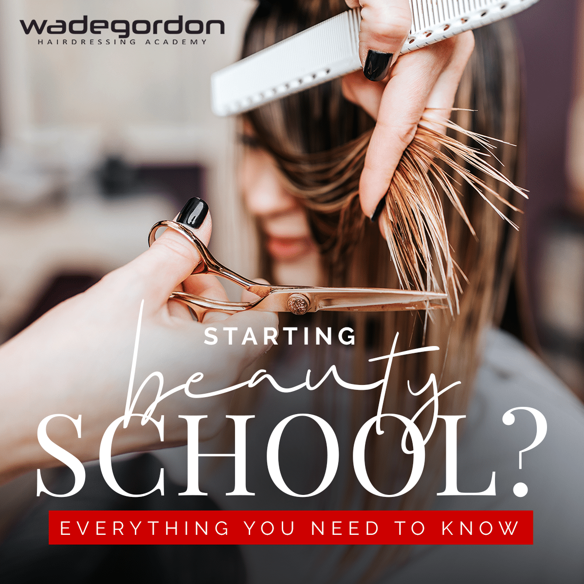 Everything You Need to Know to Start Beauty School | Wade Gordon ...