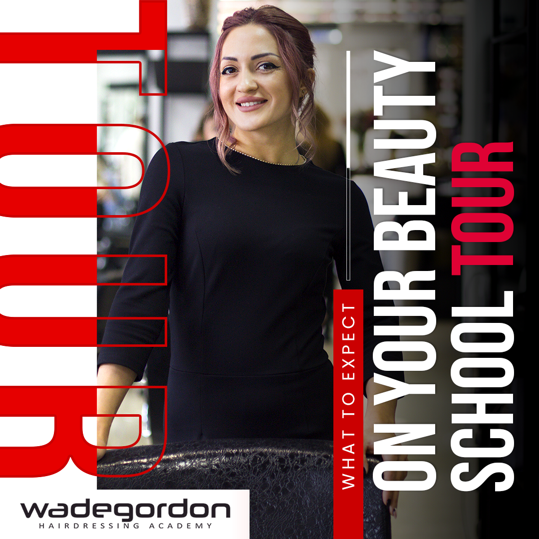 What to Expect On Your Beauty School Tour | Wade Gordon Hairdressing ...